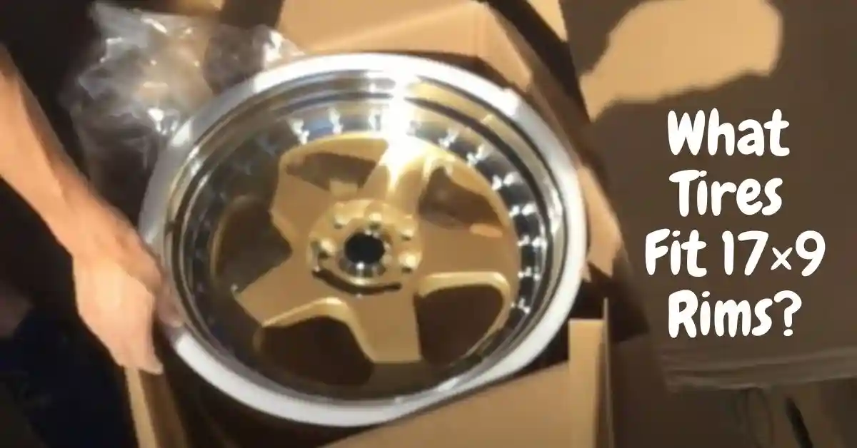 What Tires Fit 17x9 Rims? - A Comprehensive Guide