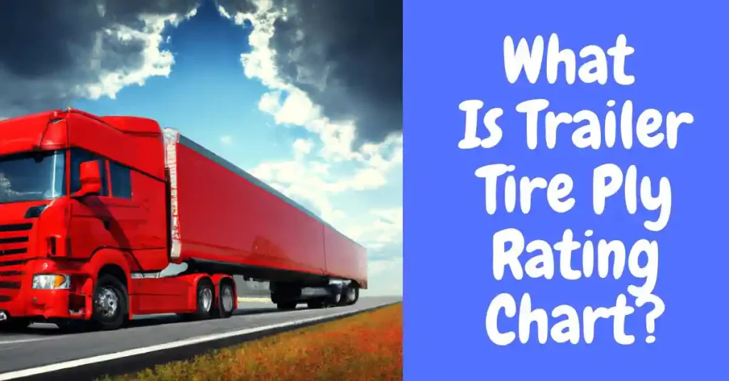 What Is Trailer Tire Ply Rating Chart A Ultimate Guide What Is Trailer Tire Ply Rating Chart A Ultimate Guide